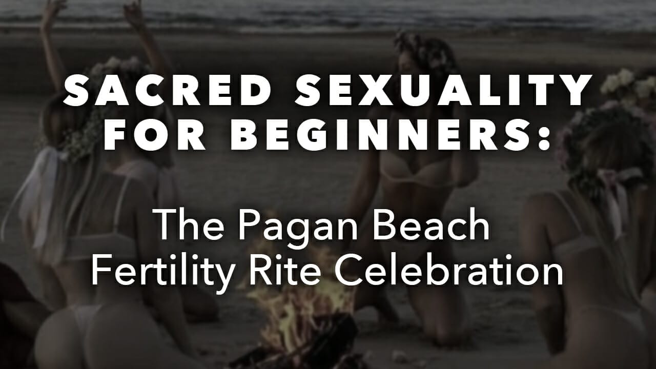 Sacred Sexuality For Beginners